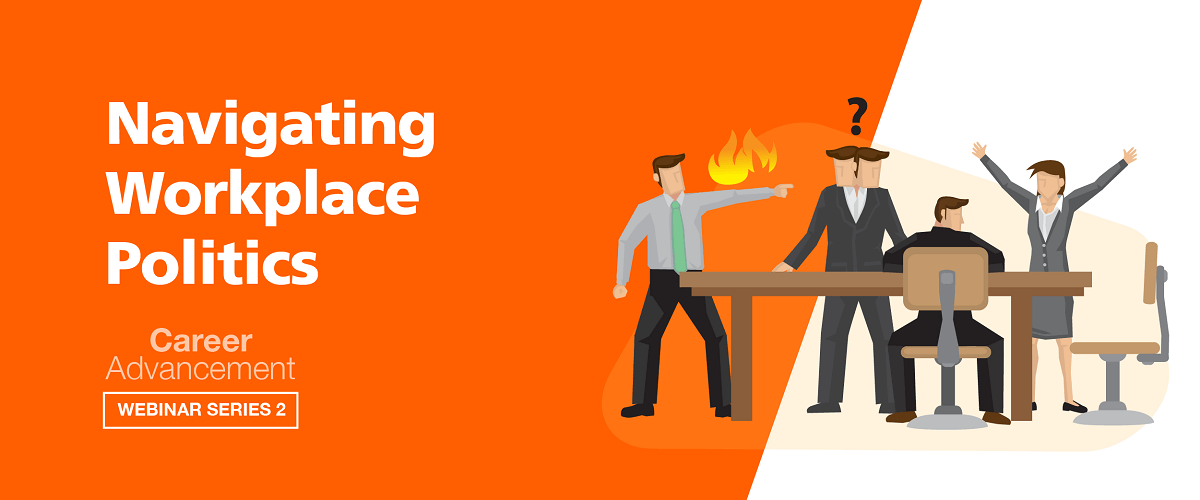 Navigating Workplace Politics - NUS Centre for Future-ready Graduates